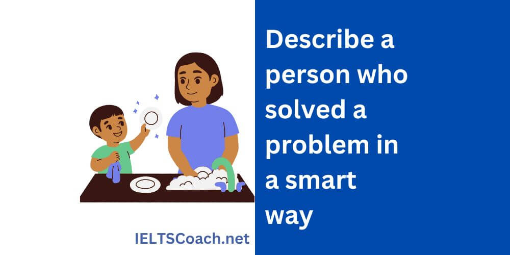 Describe a person who solved a problem in a smart way (July 2024 ... Describe a person who solved a problem in a smart way (July 2024 ...